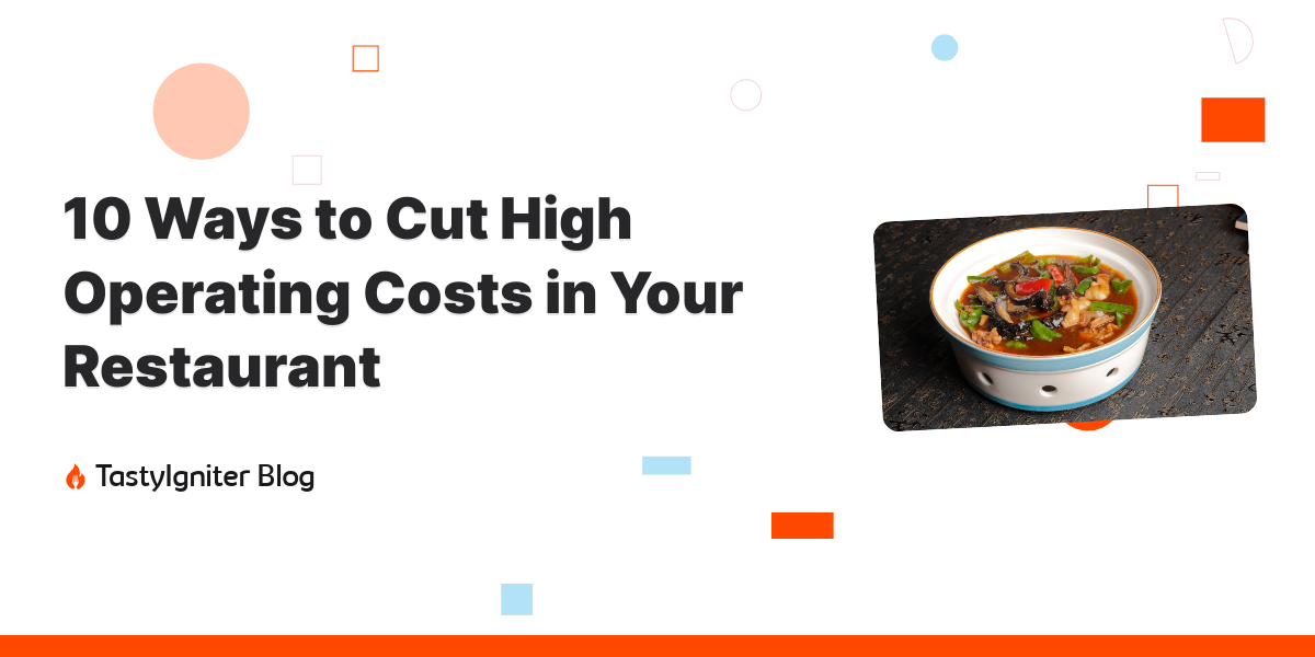 10 Ways to Cut High Operating Costs in Your Restaurant