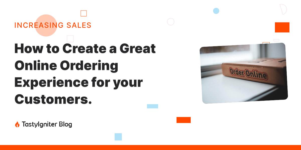 How to Create a Great Online Ordering Experience for your Customers.