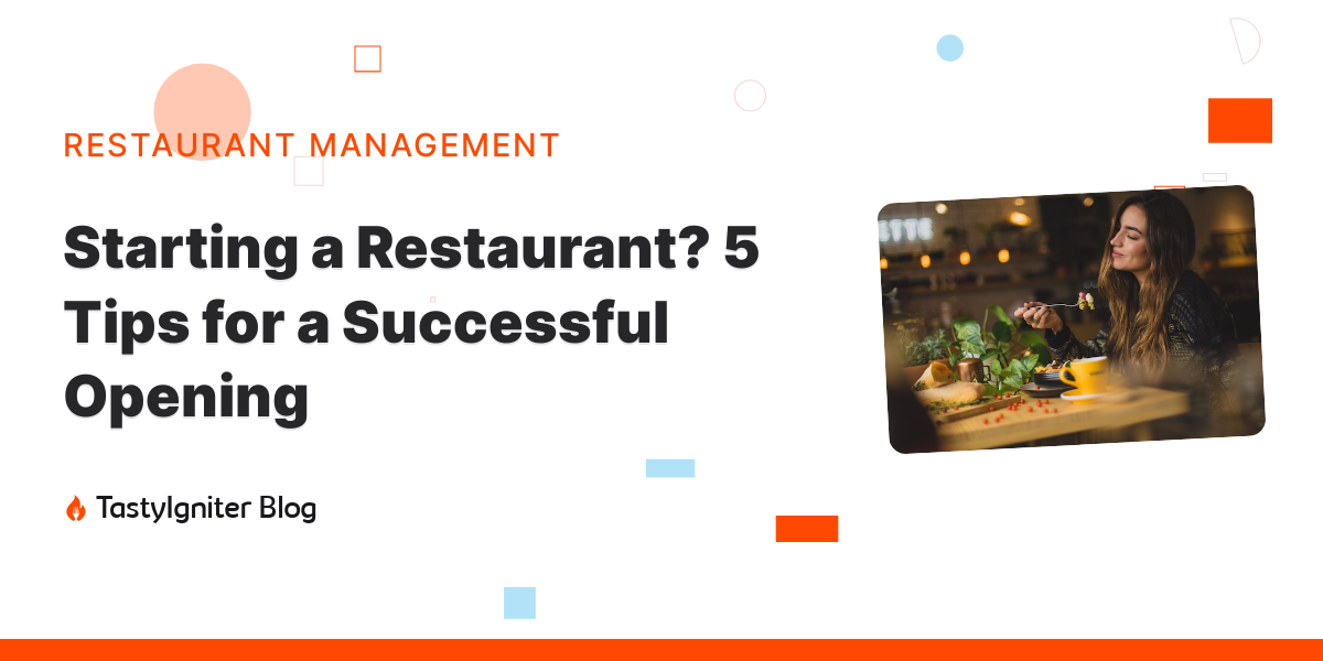 Starting a Restaurant? 5 Tips for a Successful Opening