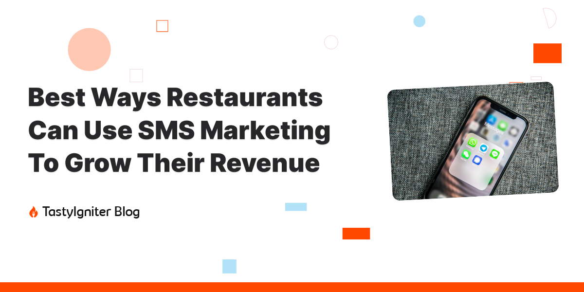 Best Ways Restaurants Can Use SMS Marketing To Grow Their Revenue