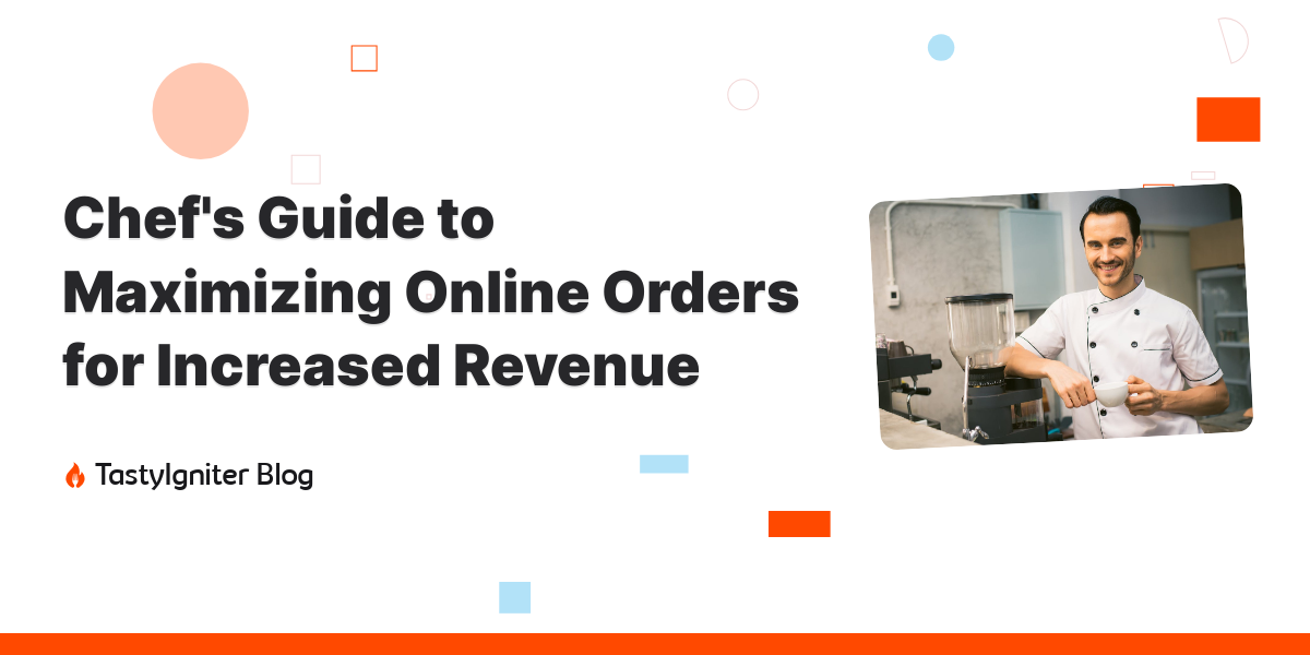 Chef's Guide to Maximizing Online Orders for Increased Revenue