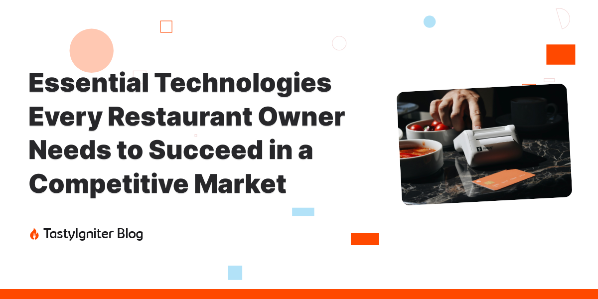 Essential Technologies Every Restaurant Owner Needs to Succeed in a ...