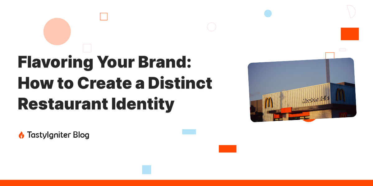Flavoring Your Brand: How to Create a Distinct Restaurant Identity