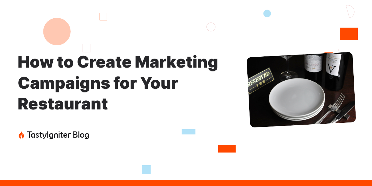 How to Create Marketing Campaigns for Your Restaurant