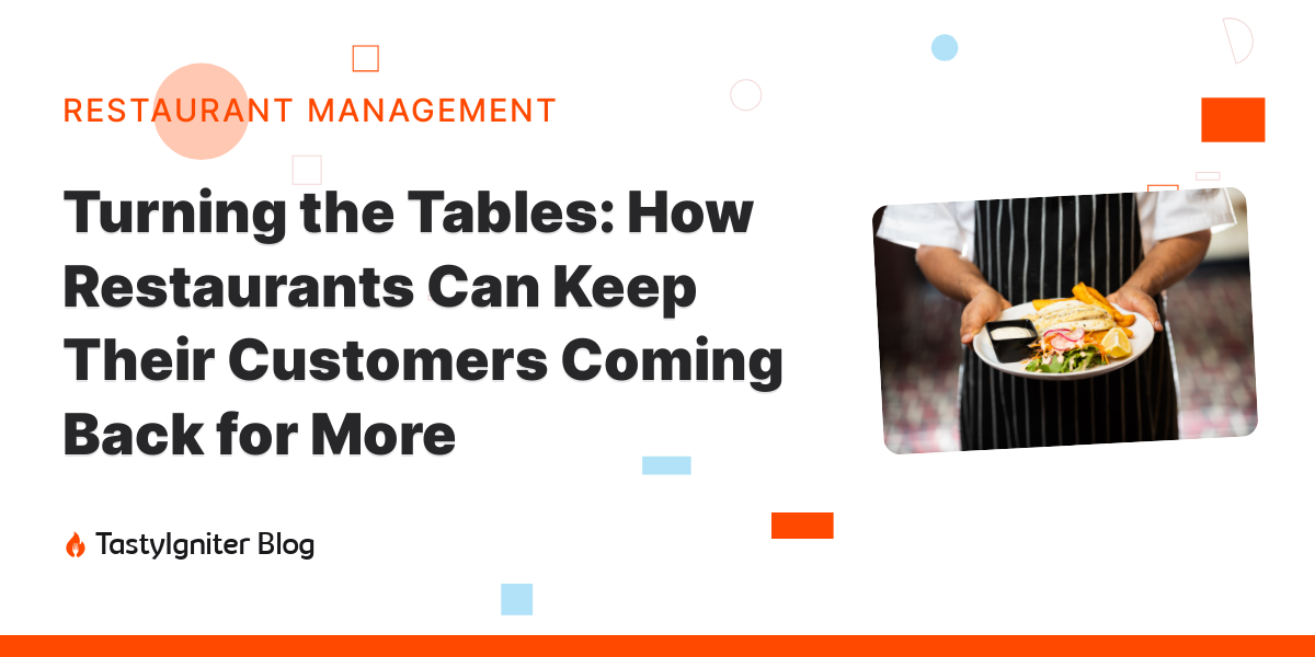 Turning the Tables: How Restaurants Can Keep Their Customers Coming ...
