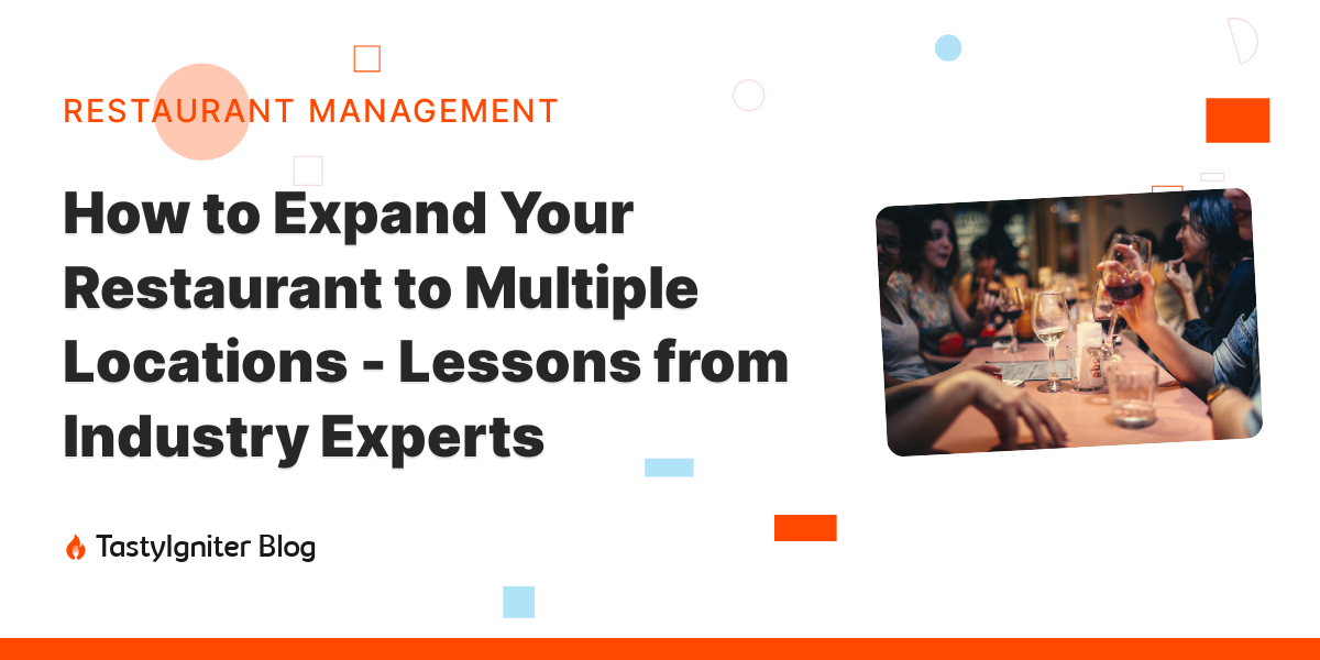How to Expand Your Restaurant to Multiple Locations - Lessons from ...