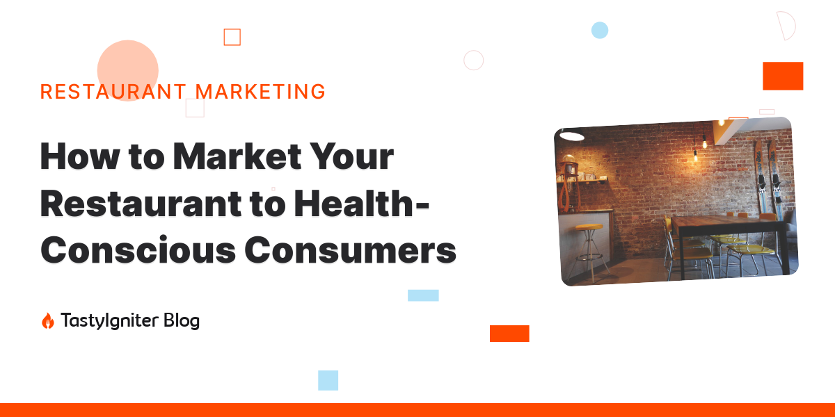 How to Market Your Restaurant to Health-Conscious Consumers
