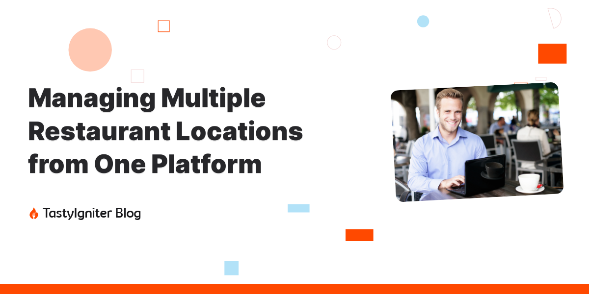 Managing Multiple Restaurant Locations from One Platform