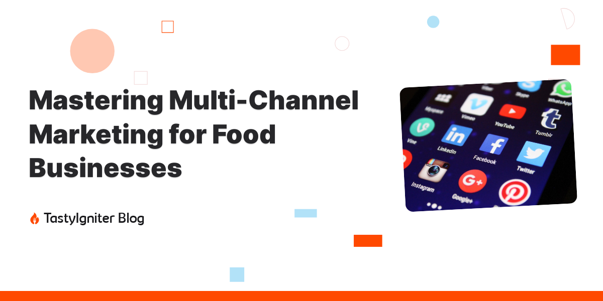 Mastering Multi-Channel Marketing for Food Businesses
