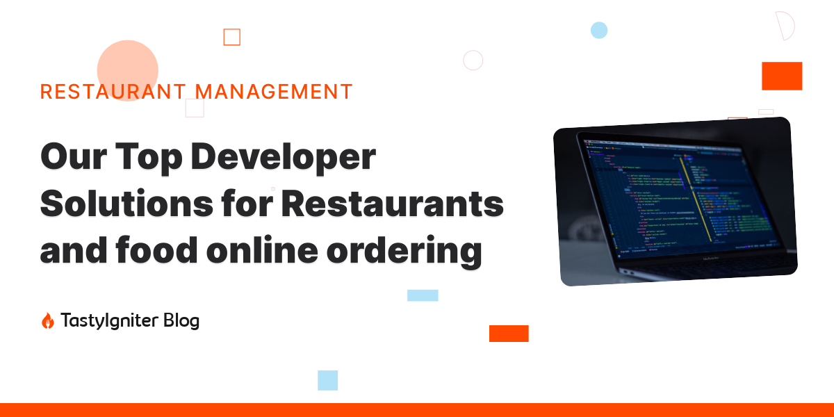 Our Top Developer Solutions for Restaurants and food online ordering