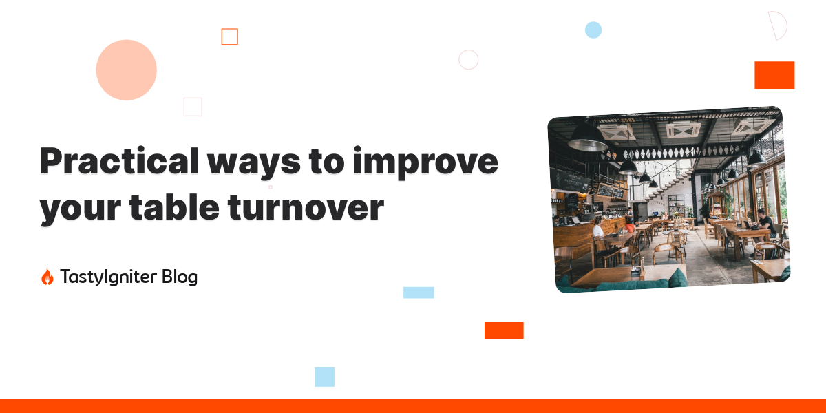 Practical ways to improve your table turnover