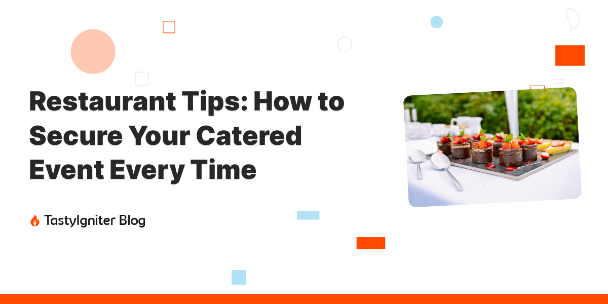 Restaurant Tips: How to Secure Your Catered Event Every Time