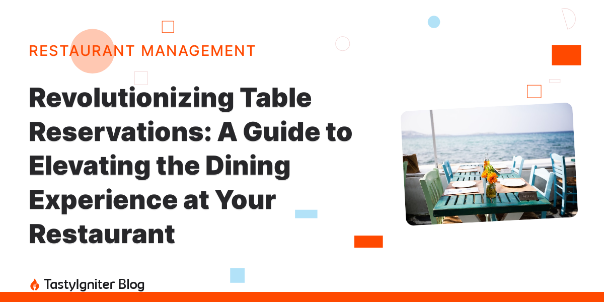 Revolutionizing Table Reservations: A Guide to Elevating the Dining ...