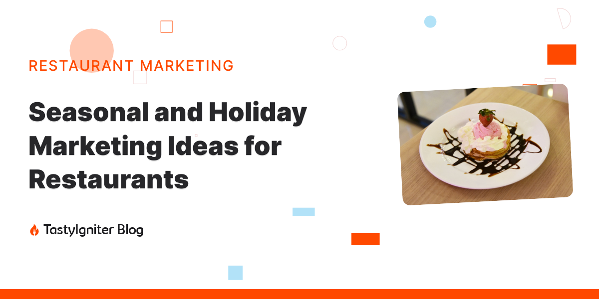 Seasonal and Holiday Marketing Ideas for Restaurants
