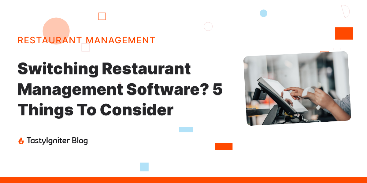 Switching Restaurant Management Software? 5 Things To Consider