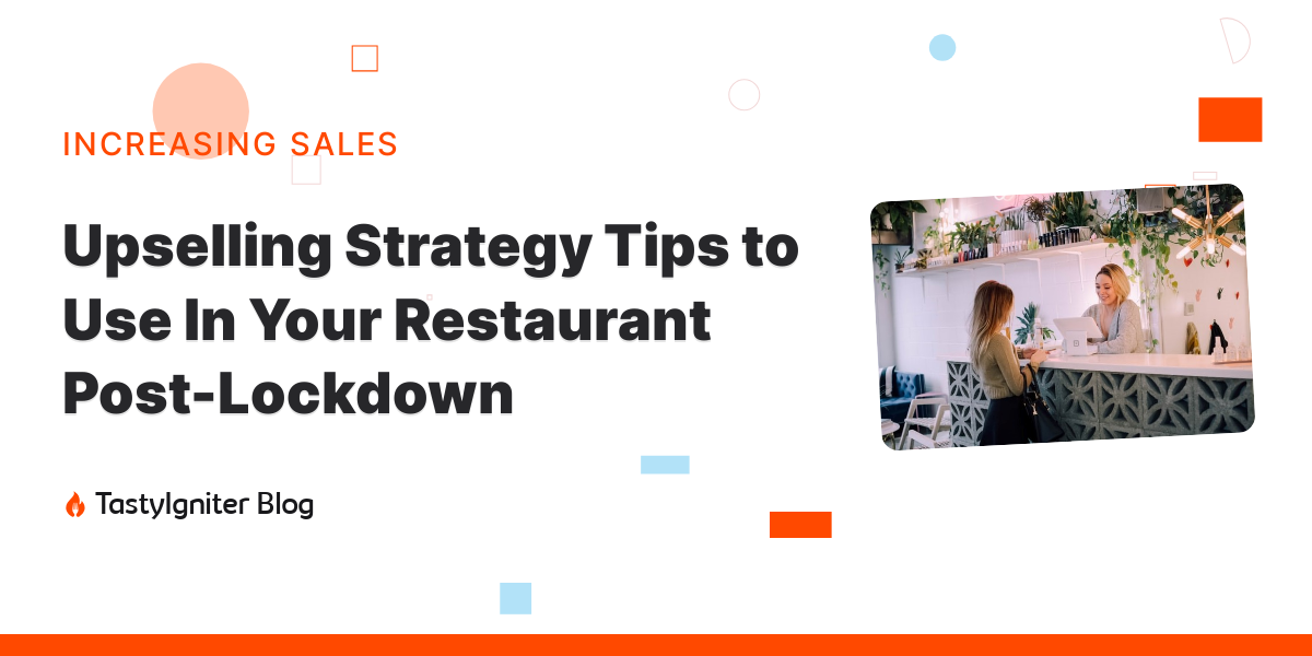 Upselling Strategy Tips to Use In Your Restaurant Post-Lockdown