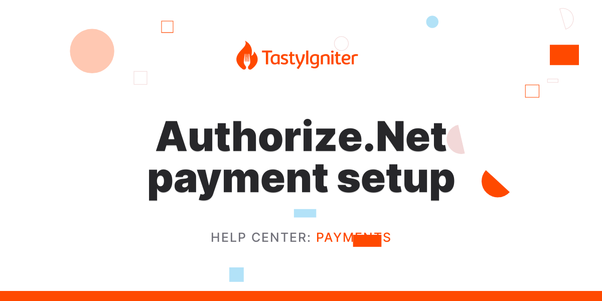 Authorize.Net payment setup - Help Center - TastyIgniter
