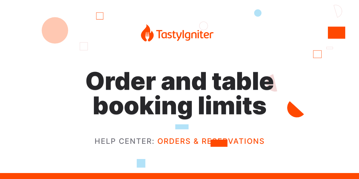 Order and table booking limits - Help Center - TastyIgniter