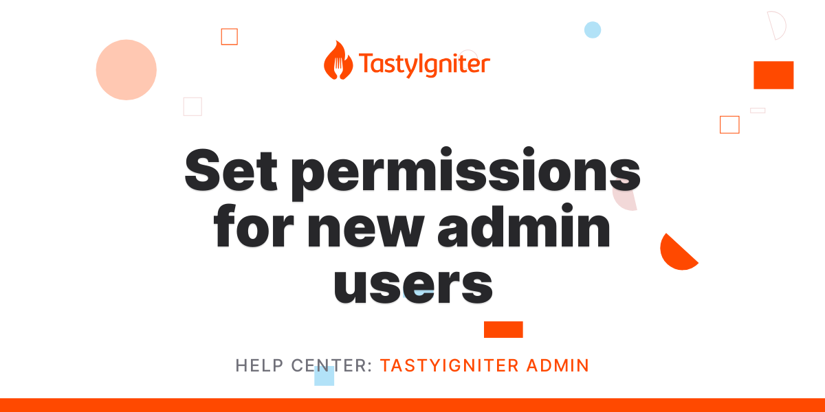 Set permissions for new admin users - Help Center - TastyIgniter