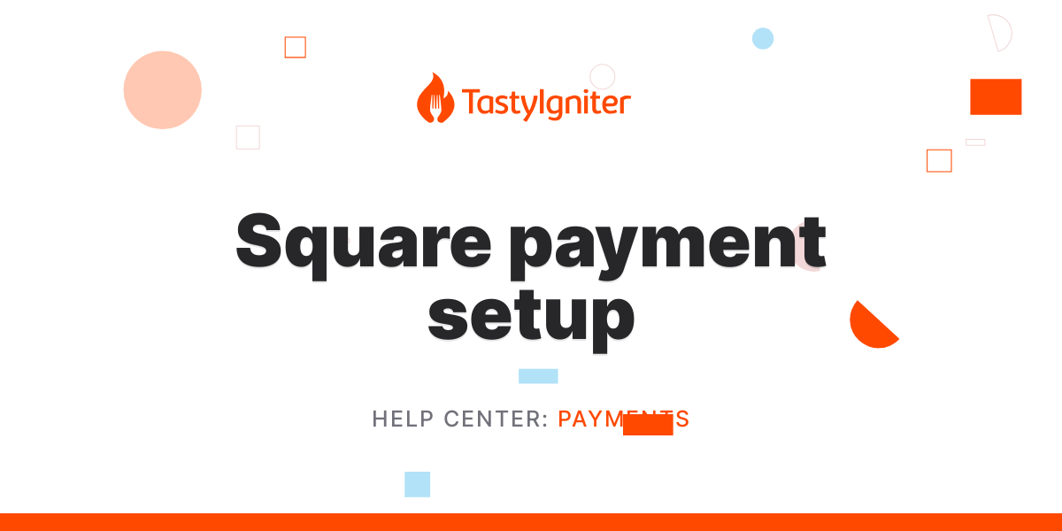 Square payment setup - Help Center - TastyIgniter